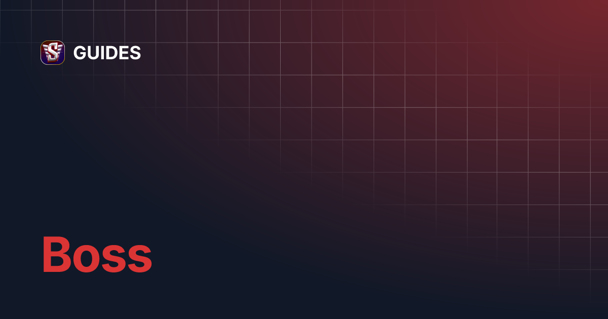 Boss | GUIDES